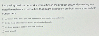 Solved Increasing positive network externalities in the | Chegg.com