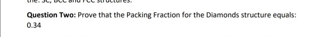Solved Question Two: Prove that the Packing Fraction for the | Chegg.com