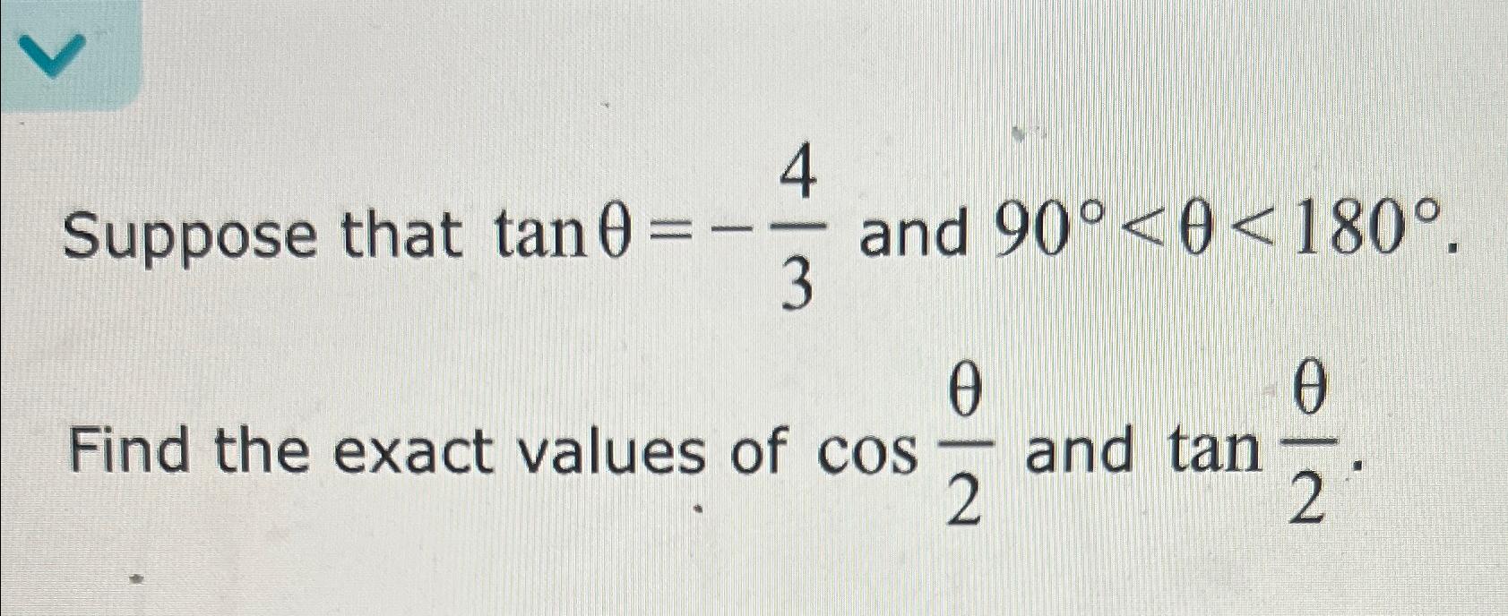 Solved Suppose that tanθ=-43 ﻿and 90°