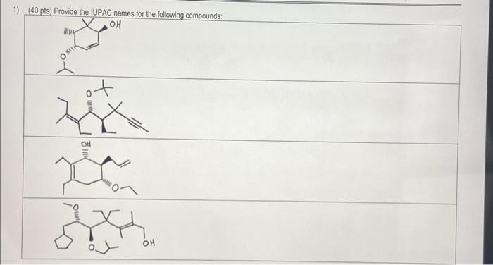 1) (40 pts) Provide the IUPAC names for the following | Chegg.com