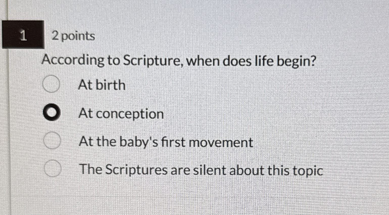 Solved 12 ﻿pointsAccording to Scripture, when does life | Chegg.com