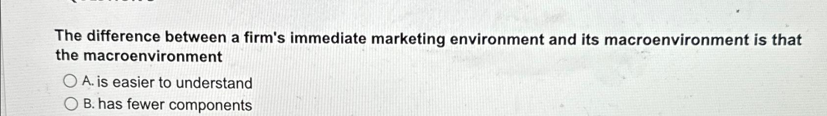 Solved The difference between a firm's immediate marketing | Chegg.com