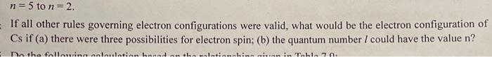 Solved n=5 to n=2. If all other rules governing electron | Chegg.com
