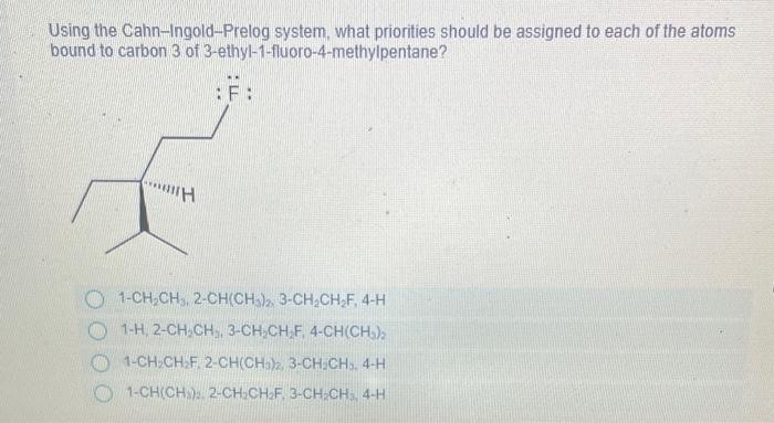 Solved Using the Cahn-Ingold-Prelog system, what priorities | Chegg.com