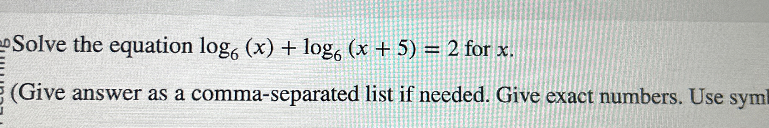 Solved Solve the equation log6(x)+log6(x+5)=2 ﻿for x(Give | Chegg.com