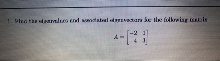 Solved 1. Find the eigenvalues and associated eigenvectors | Chegg.com