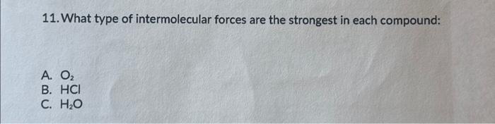 Solved 11. What type of intermolecular forces are the | Chegg.com