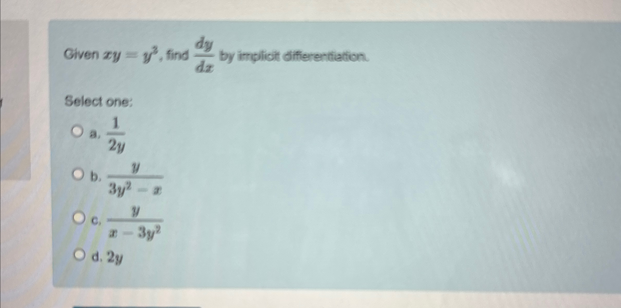 Solved Given xy=y3, ﻿find dydx ﻿by implict | Chegg.com