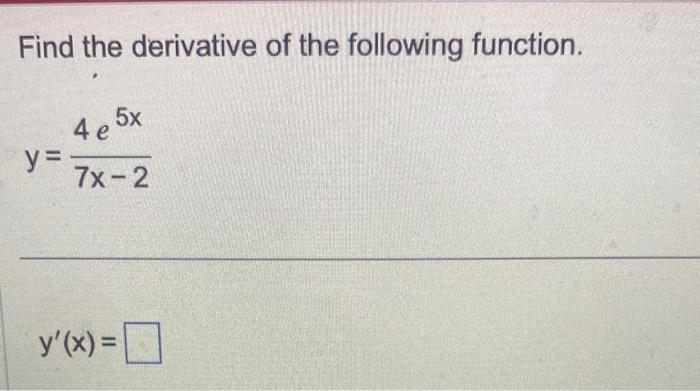 Solved Find The Derivative Of The Function Y −3 7x2 4 −6