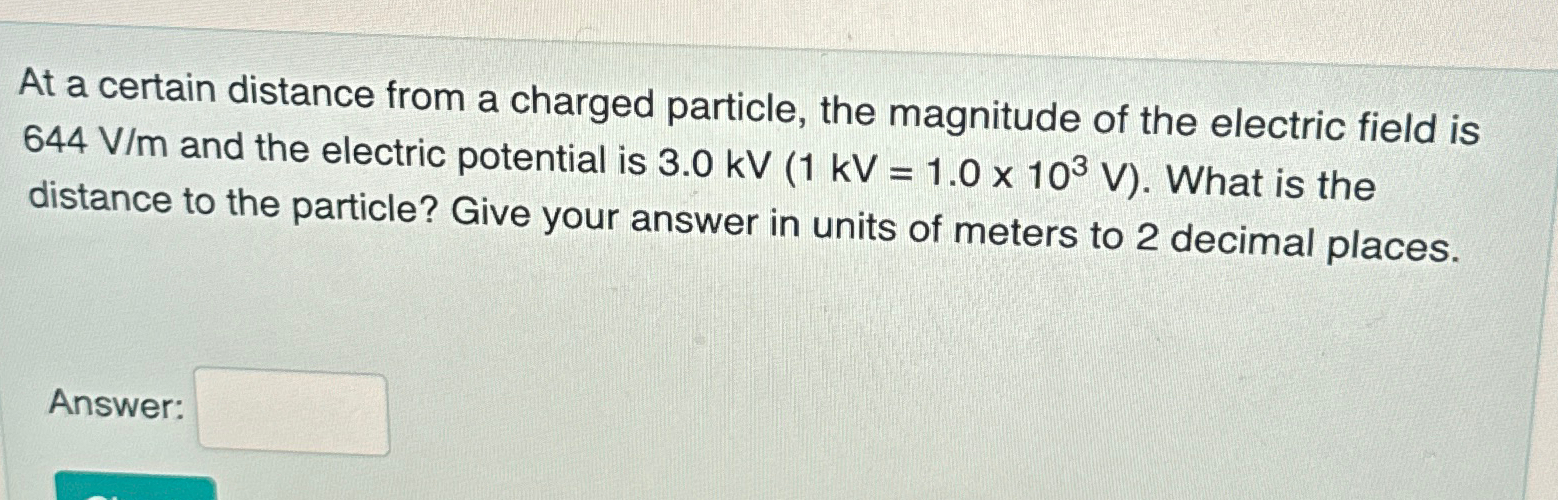 Solved At a certain distance from a charged particle, the | Chegg.com