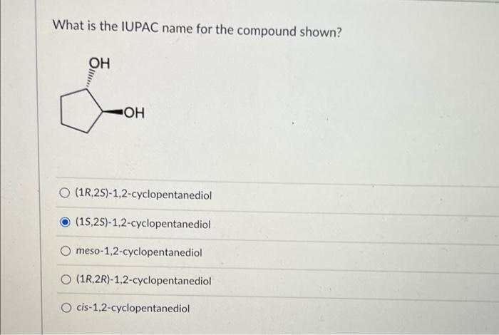 Solved What is the IUPAC name for the compound shown? OH -OH | Chegg.com