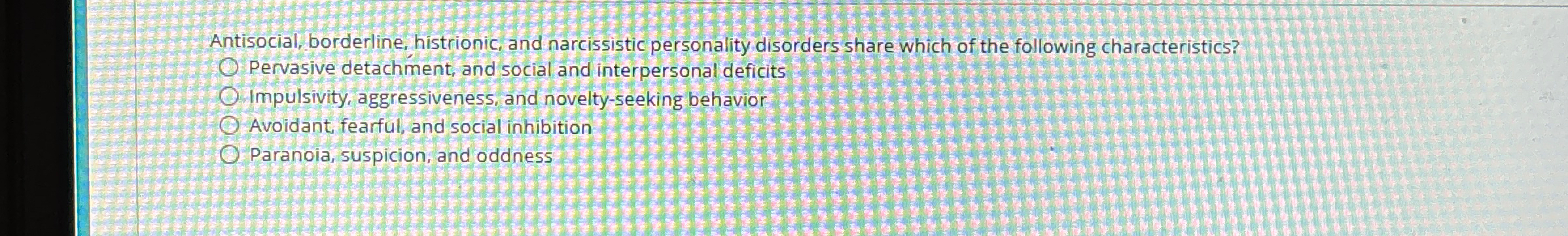 Solved Antisocial, borderline, histrionic, and narcissistic | Chegg.com