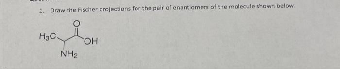 Solved 1. Draw the Fischer projections for the pair of | Chegg.com