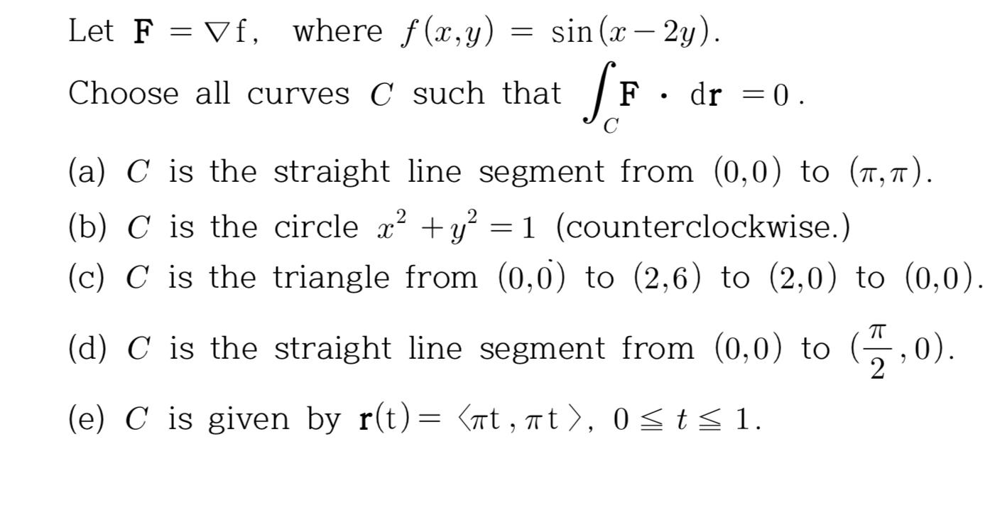 Solved Let F=gradf, where f(x,y)=sin(x-2y).Choose all curves | Chegg.com