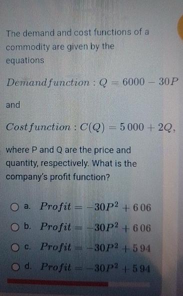 Solved The Demand And Cost Functions Of A Commodity Are