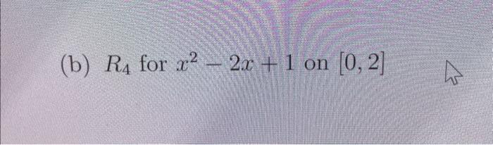 Solved 8. Compute the indicated right Riemann sum for the | Chegg.com