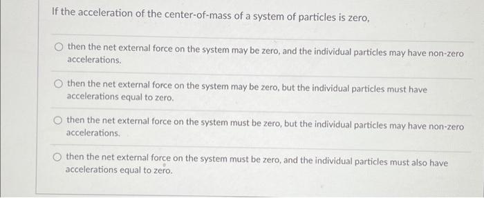 Solved If the acceleration of the center-of-mass of a system | Chegg.com