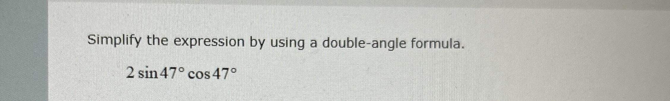 Solved Simplify the expression by using a double-angle | Chegg.com