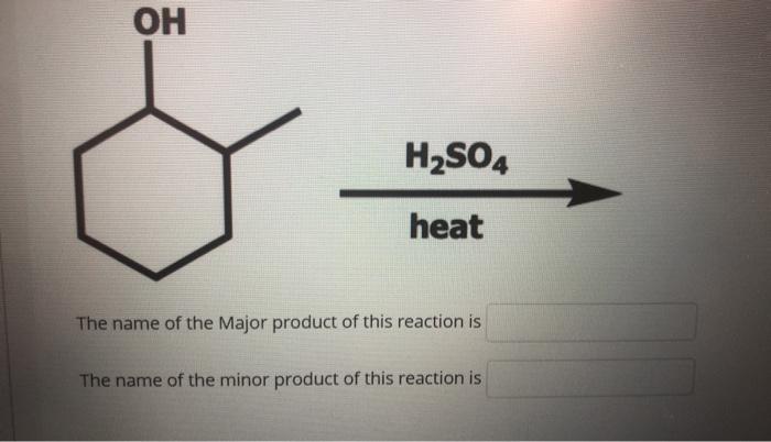 Solved он H2SO4 heat The name of the Major product of this | Chegg.com