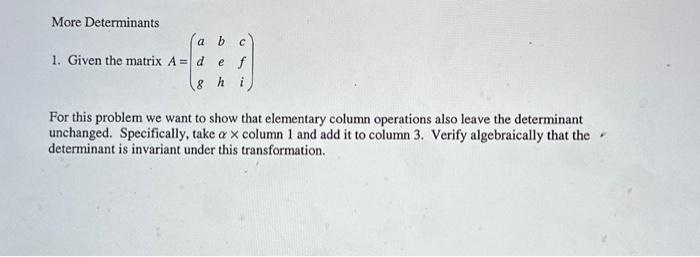 Solved More Determinants 1. Given the matrix A=⎝⎛adgbehcfi⎠⎞ | Chegg.com