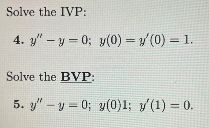 Solved Solve the IVP: 4. y′′−y=0;y(0)=y′(0)=1. Solve the | Chegg.com