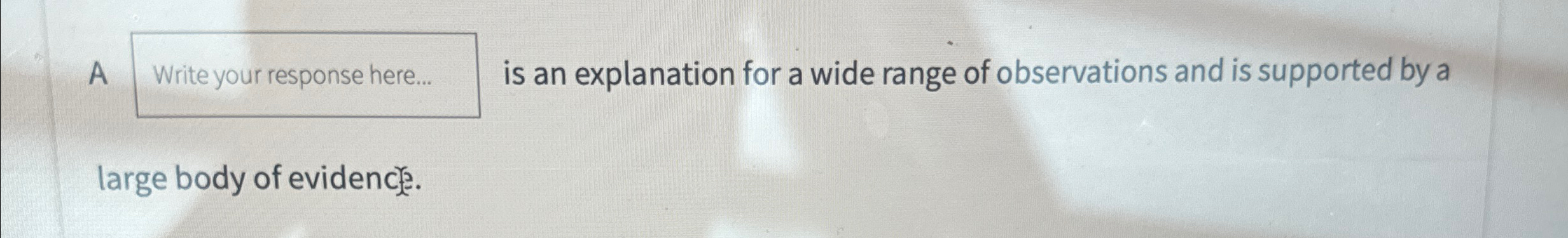 Solved A is an explanation for a wide range of observations | Chegg.com