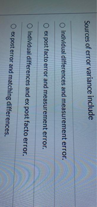 Solved Sources of error variance include individual | Chegg.com