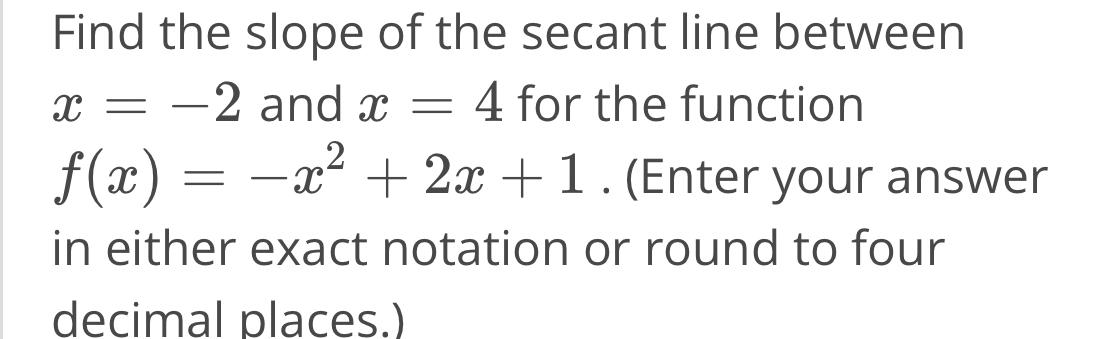 Solved Find the slope of the secant line between x=-2 ﻿and | Chegg.com