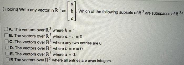 Solved (1 point) Write any vector in R3 as ⎣⎡abc⎦⎤. Which of | Chegg.com