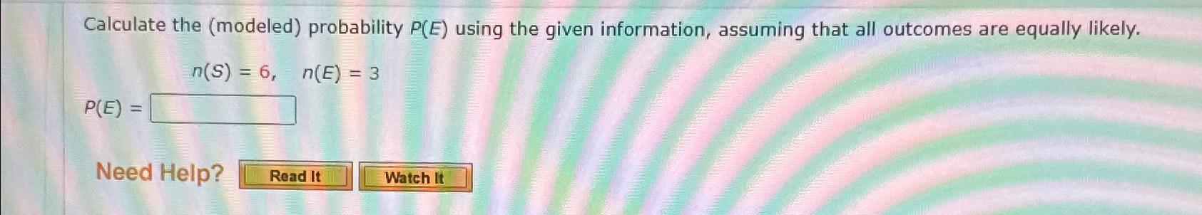 Solved Calculate the (modeled) ﻿probability P(E) ﻿using the | Chegg.com