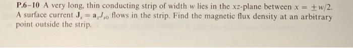Solved P.6-10 A very long, thin conducting strip of width w | Chegg.com