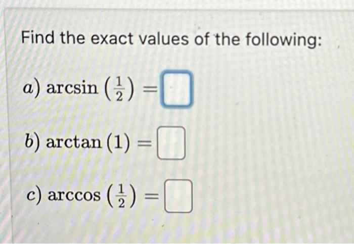 Solved Find the exact values of the following: a) arcsin (1) | Chegg.com