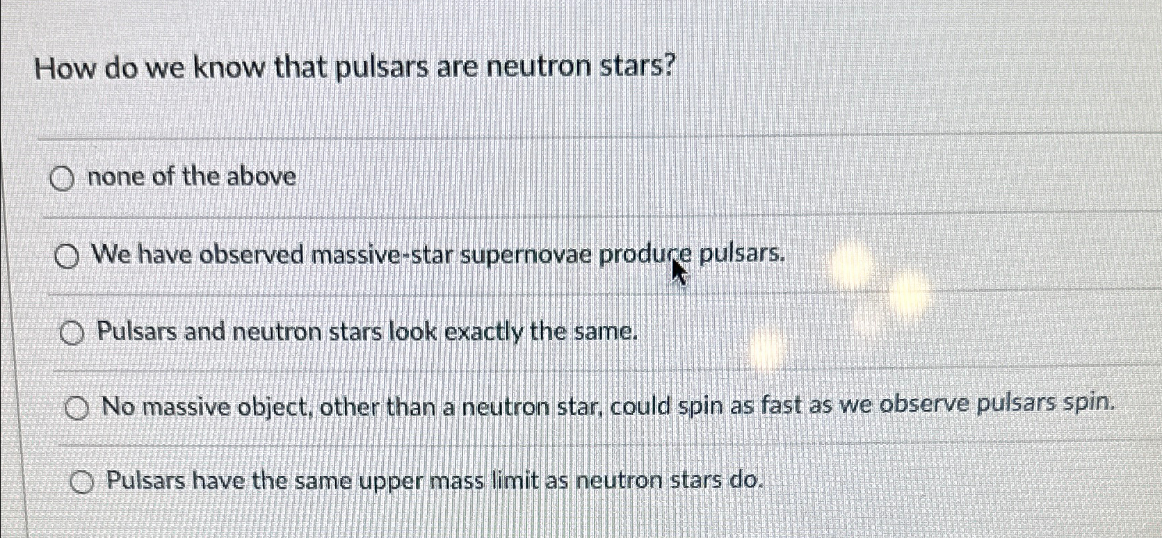 Solved How do we know that pulsars are neutron stars?none of | Chegg.com