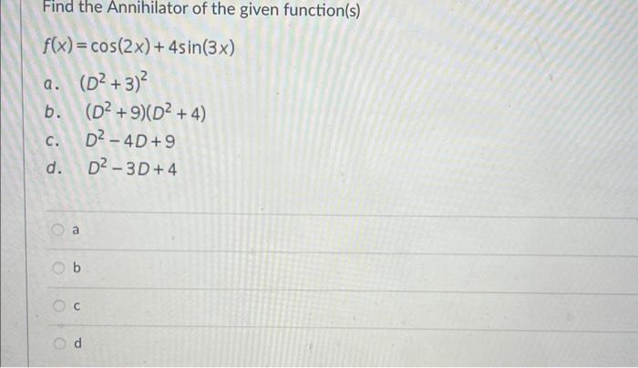 Solved Find the Annihilator of the given function(s) | Chegg.com