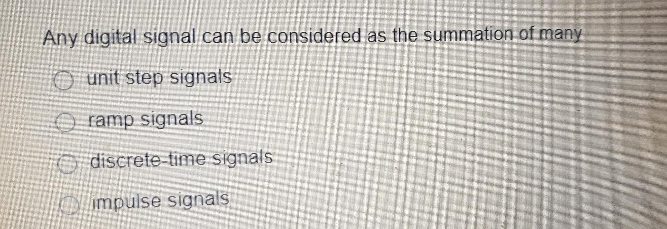 Solved Any digital signal can be considered as the summation | Chegg.com