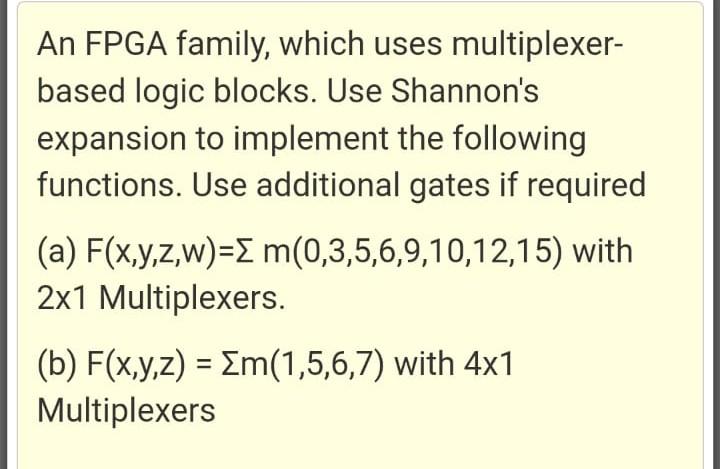 Solved An FPGA family, which uses multiplexer- based logic | Chegg.com