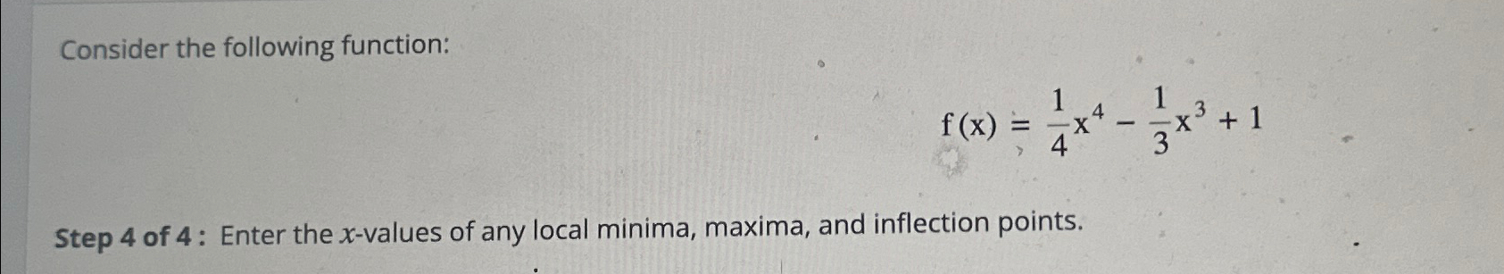 Solved Consider the following function:f(x)=14x4-13x3+1 | Chegg.com