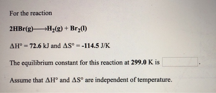 Solved For the reaction 2HBr(g)—>H2(g) + Br2(1) AH° = 72.6 | Chegg.com