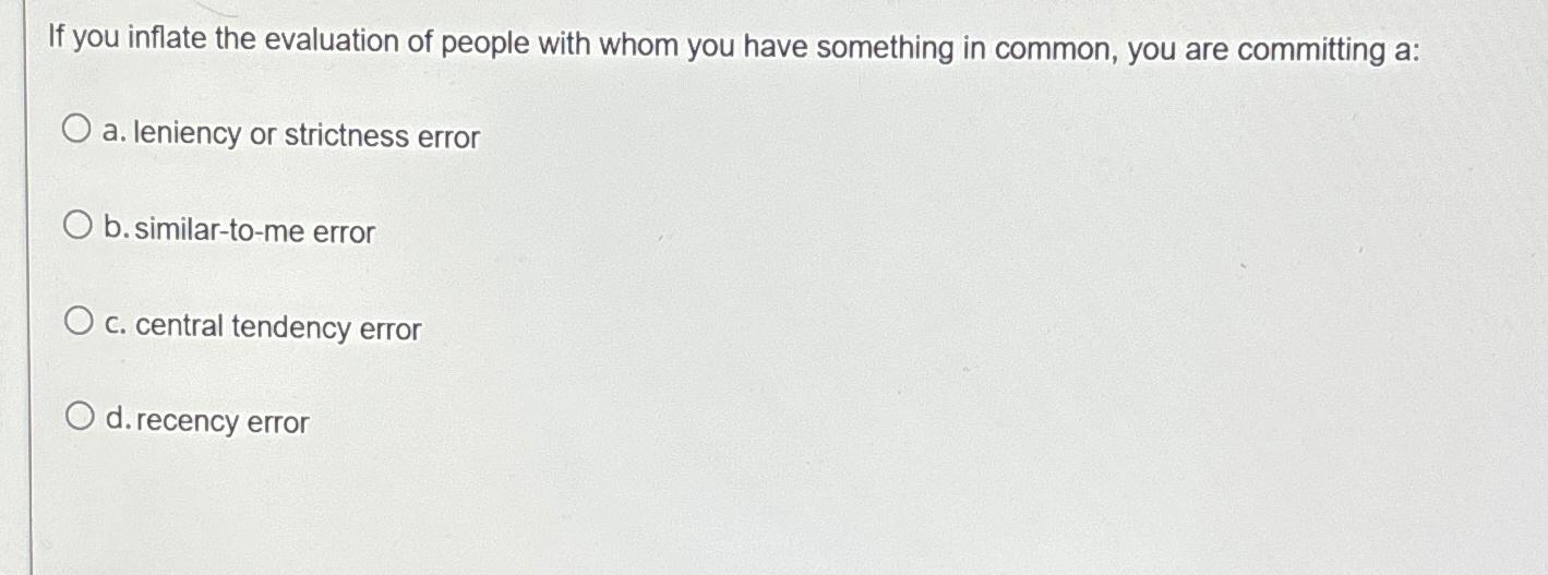 Solved If you inflate the evaluation of people with whom you | Chegg.com