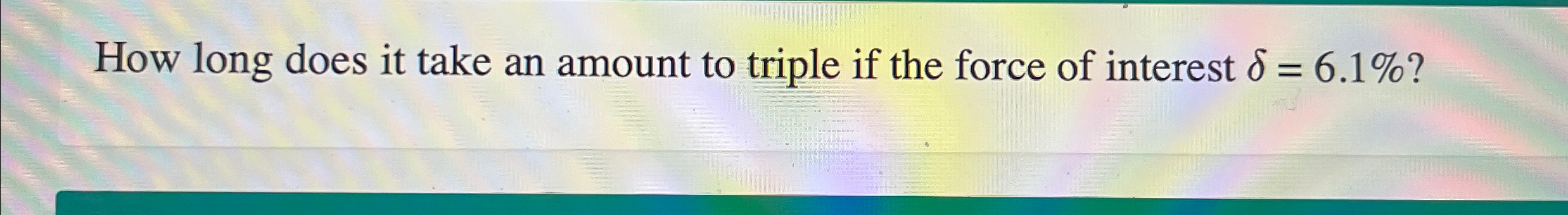 Solved How long does it take an amount to triple if the | Chegg.com