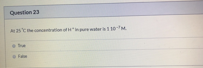 Solved Question 23 At 25 °C the concentration of H+ in pure | Chegg.com