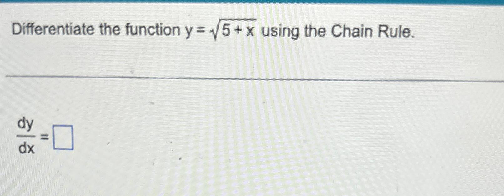Solved Differentiate the function y=5+x2 ﻿using the Chain | Chegg.com