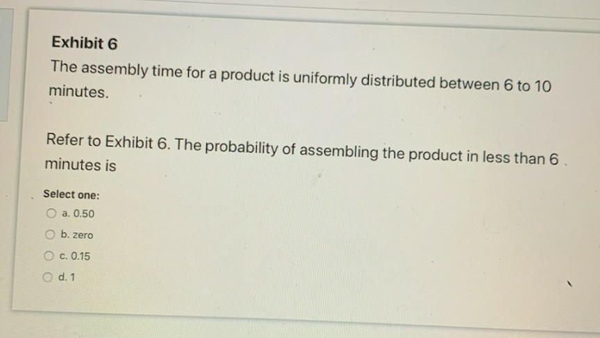 Solved Exhibit 6 The assembly time for a product is | Chegg.com