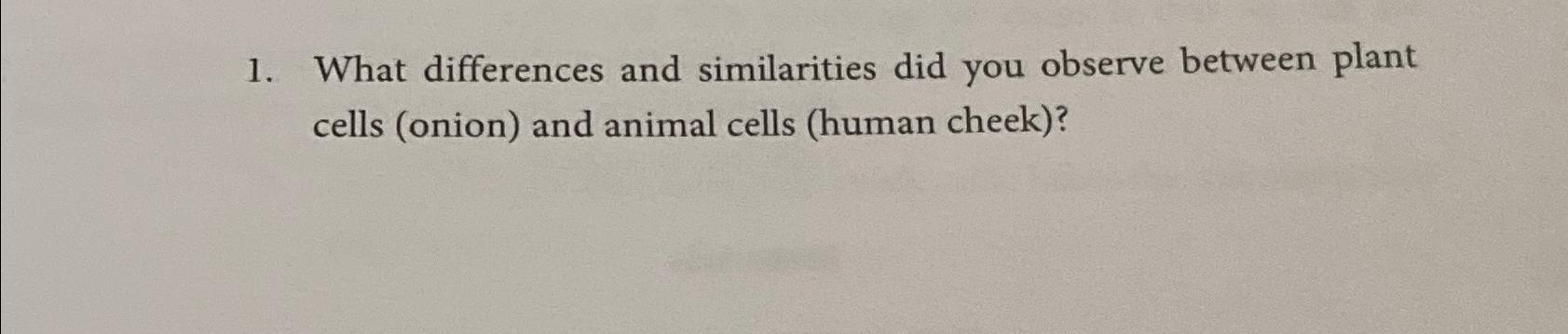Solved What differences and similarities did you observe | Chegg.com