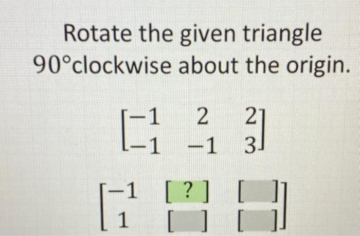 Solved Rotate the given triangle 90°clockwise about the | Chegg.com