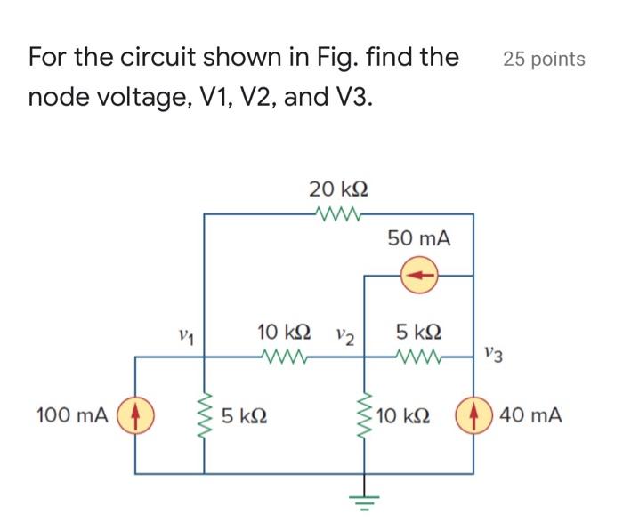 Solved 25 points For the circuit shown in Fig. find the node | Chegg.com