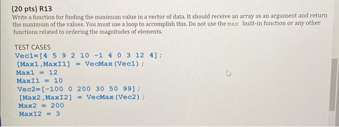 Solved (20pts)R13 Write a function for finding the maximum | Chegg.com