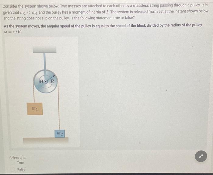 [Solved]: Consider the system shown below. Two masses are a