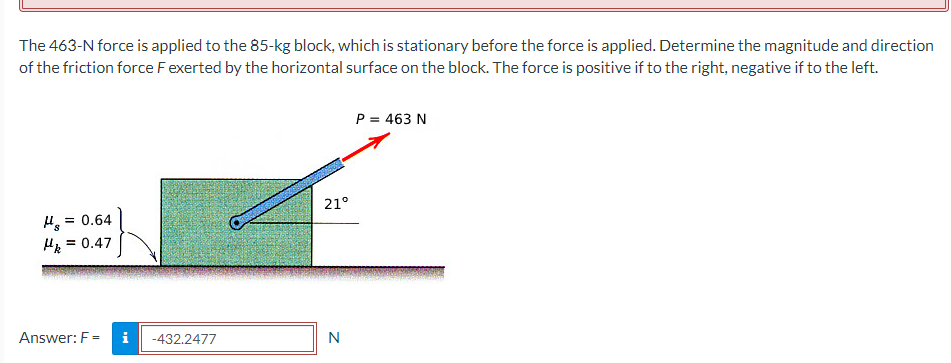 Solved The 463 N force is applied to the 85 kg block which | Chegg.com