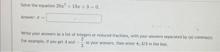 Solved Solve the equation 20x2+19x+3=0 Answer: x= Write your | Chegg.com